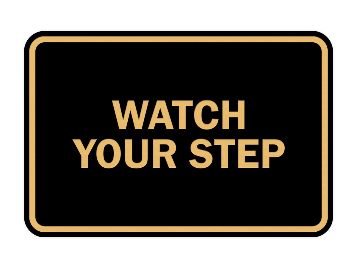 Classic Framed Watch Your Step Sign (Black /Gold) - Small - Walmart.com
