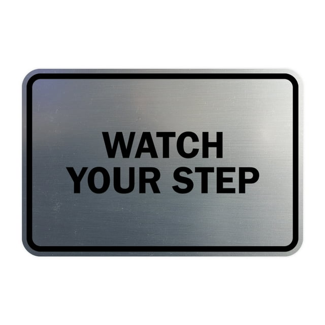 Classic Framed Watch Your Step Sign (Brushed Silver) - Large - Walmart.com