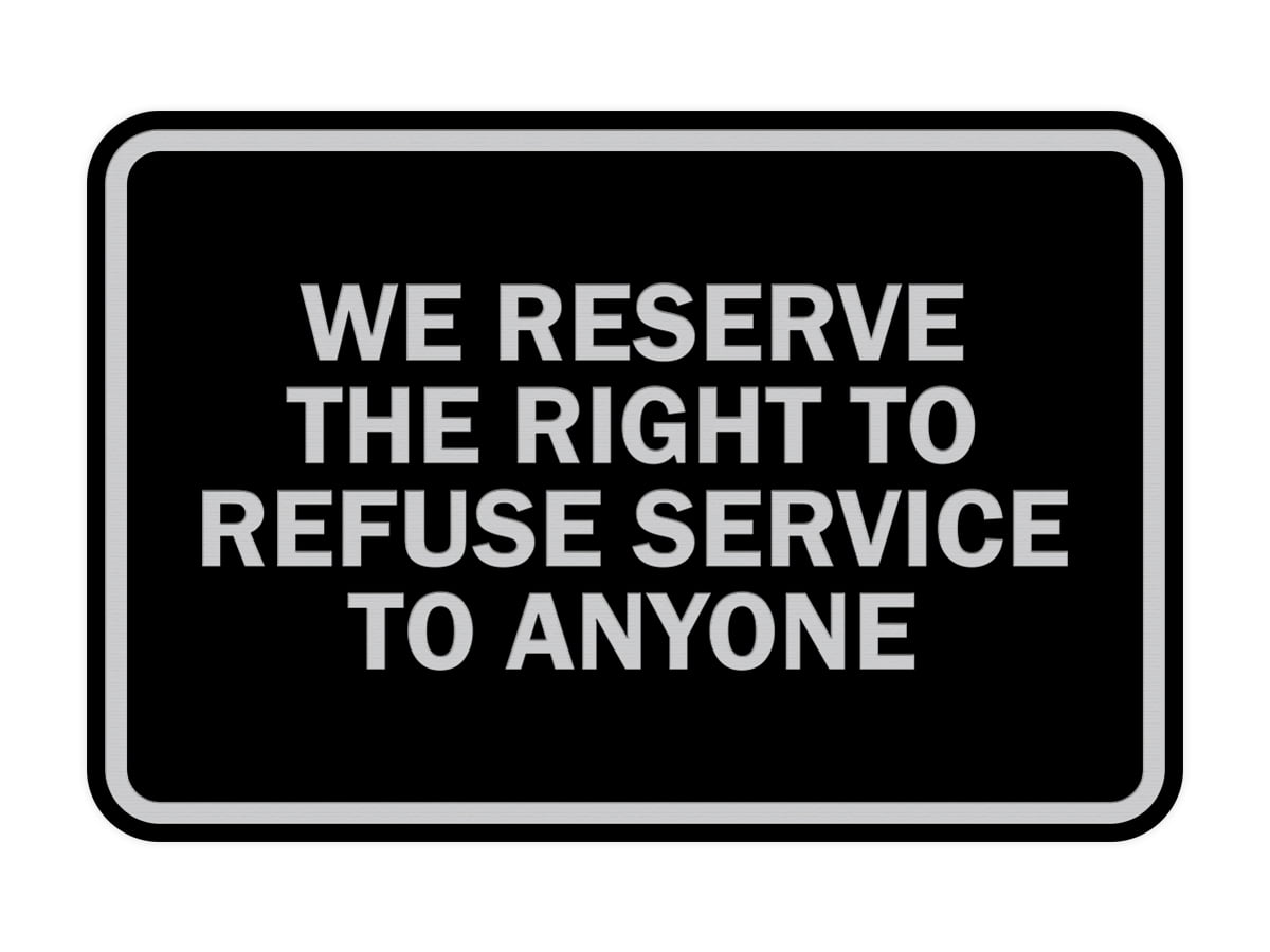 Signs ByLITA Classic Framed We Reserve The Right To Refuse Service To ...