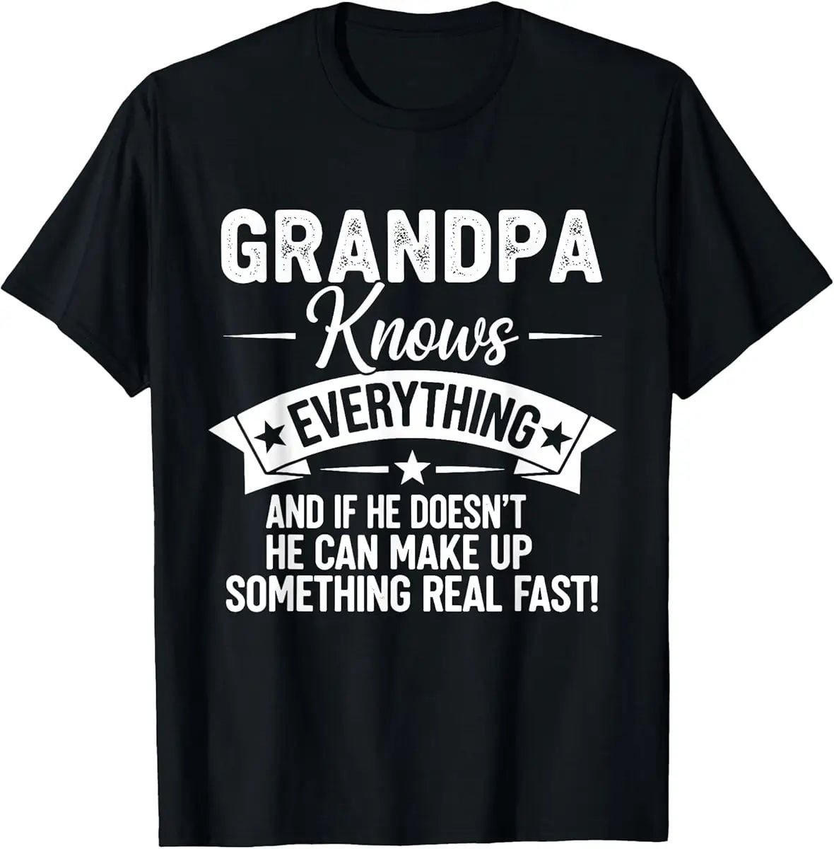 Classic Graphic Grandpa Knows Everything If He Doesn't Know Humor ...