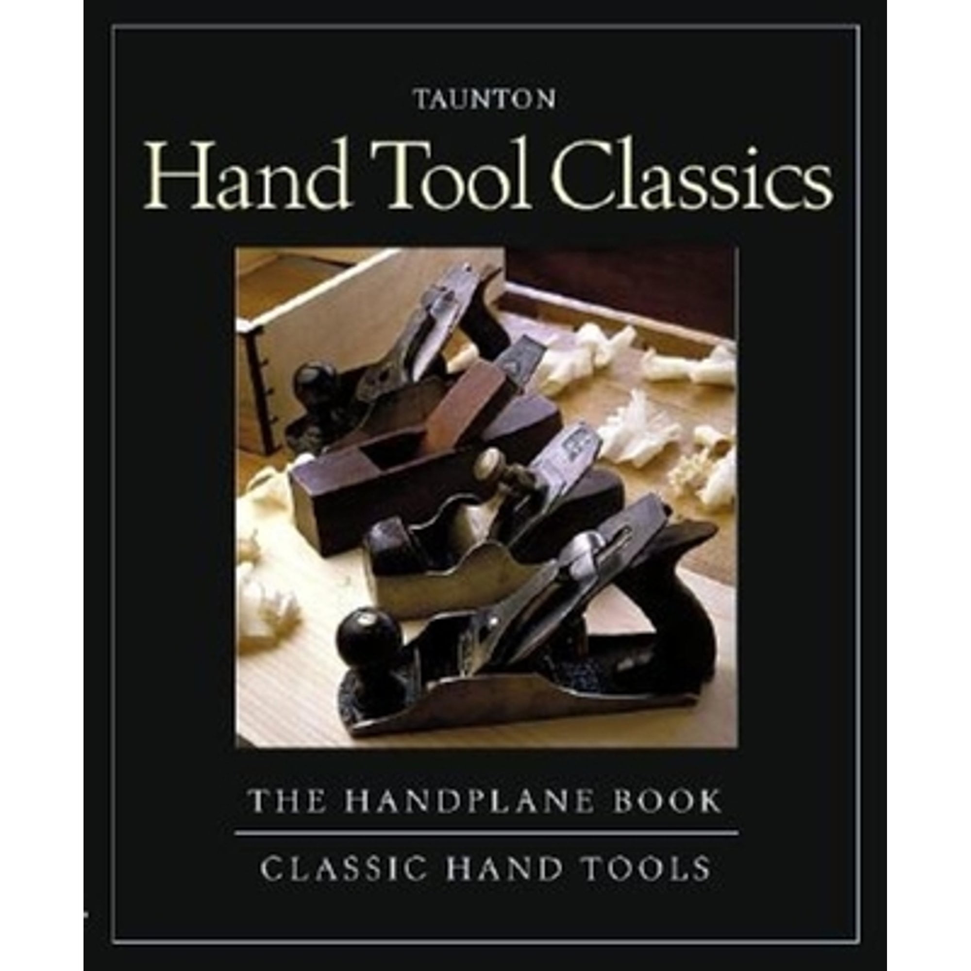 Classic Hand Tools and the Handplane Book (Hardcover) by Garrett Hack ...