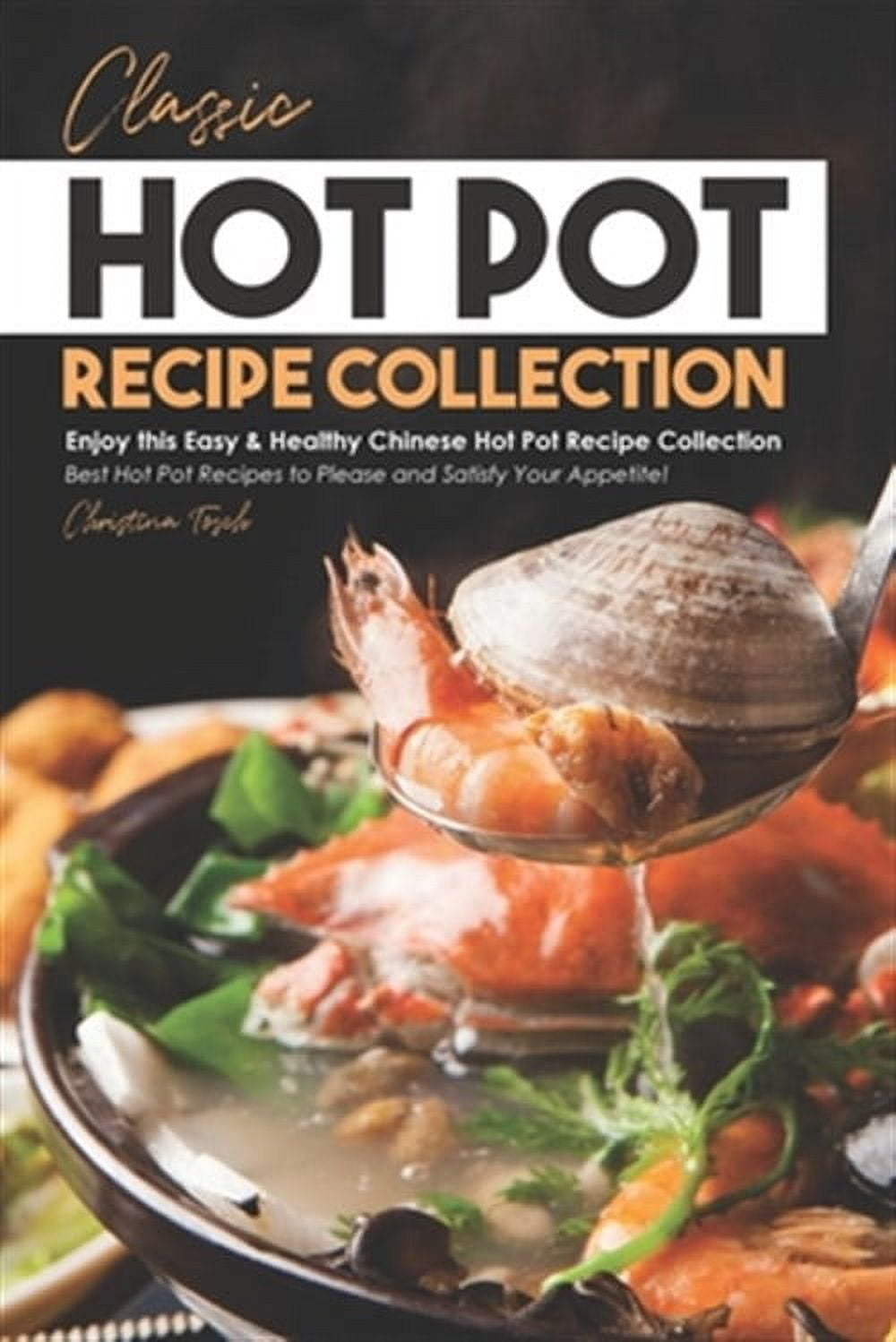 Classic Hot Pot Recipe Collection: Enjoy this Easy & Healthy Chinese ...