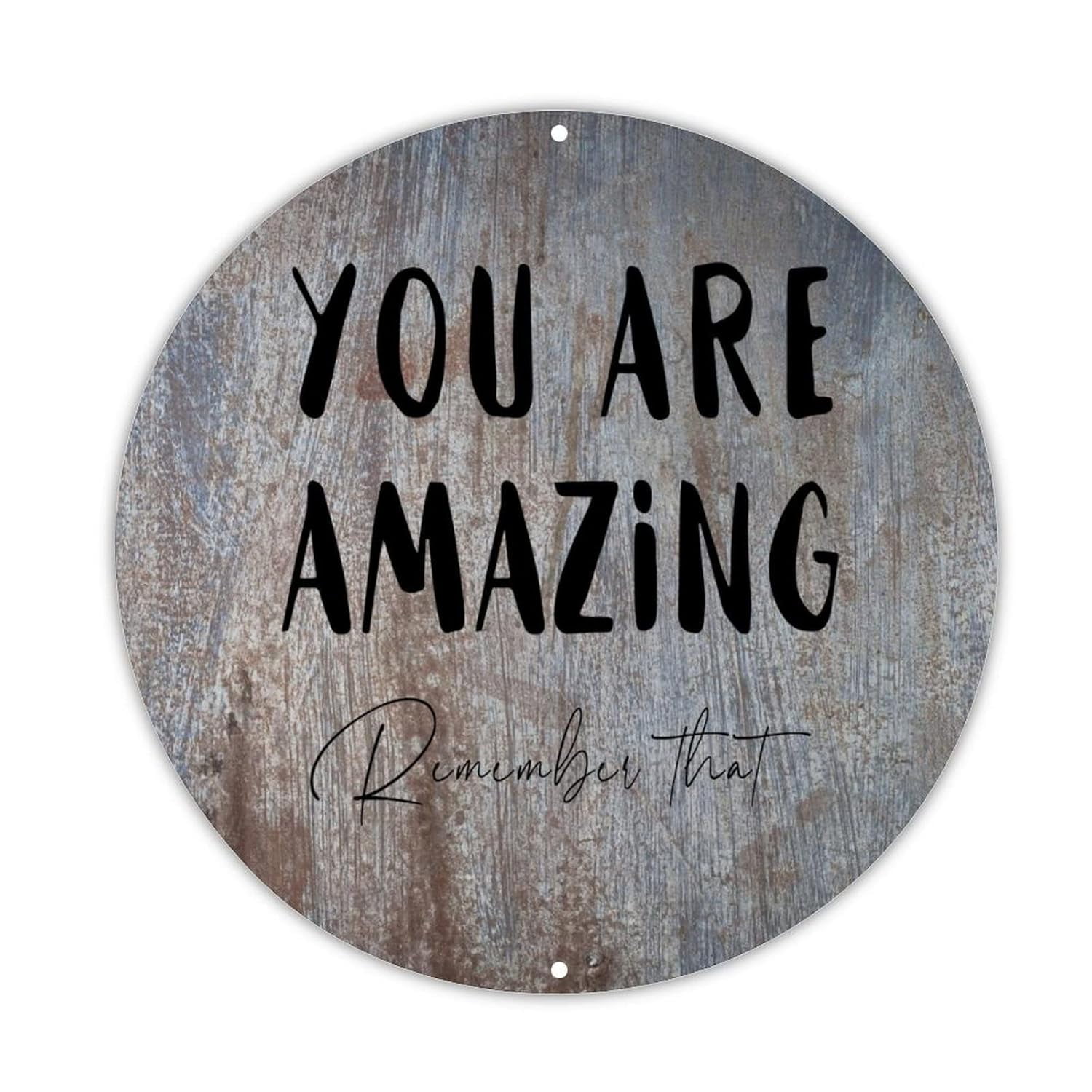Classic Metal Aluminum Sign You are Amazing Remember That Round Tin ...