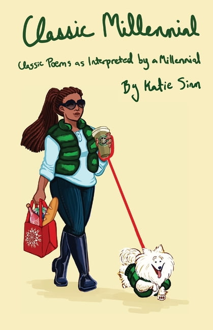 Classic Millennial : Classic Poems as Interpreted by a Millennial ...