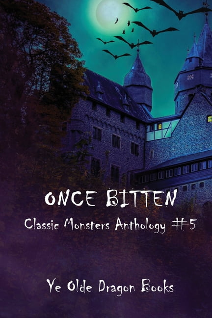 Classic Monsters Anthology Once Bitten ...: Tales of Dracula and his ...