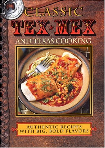 Pre-Owned Classic Tex-Mex and Texas Cooking: Authentic Recipes With Big ...