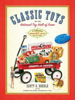 Pre-Owned Classic Toys of the National Toy Hall of Fame: Celebrating ...
