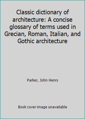 Pre-Owned Classic dictionary of architecture: A concise glossary of ...