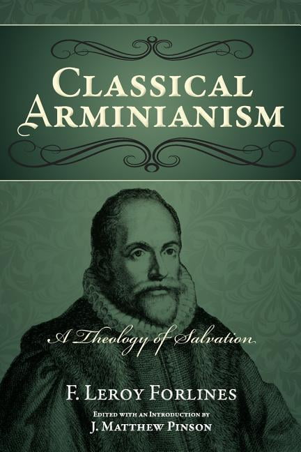Classical Arminianism: A Theology of Salvation, (Paperback) - Walmart.com