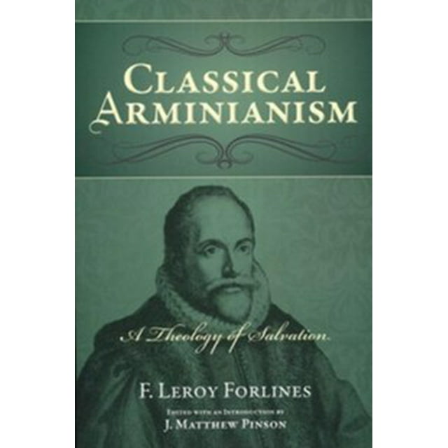 Classical Arminianism: A Theology of Salvation (Paperback) - Walmart.com