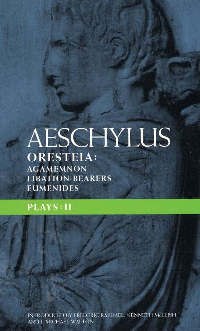 Classical Dramatists Aeschylus Plays: II: The Oresteia; Agamemnon; The ...