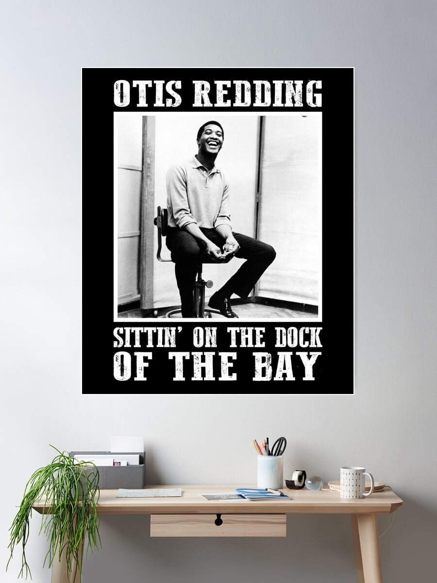 Classical Otis Redding - (Sittin' On) The Dock Of The Bay Poster Wall Art, Modern Wall Decor For ...