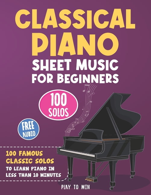 Classical Piano Sheet Music for Beginners: 100 Famous Classic Solos to ...