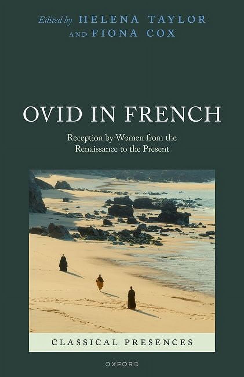 Classical Presences Ovid in French: Reception by Women from the ...