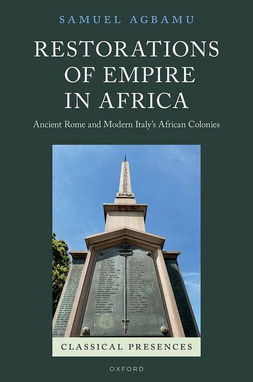 Classical Presences Restorations of Empire in Africa: Ancient Rome and ...