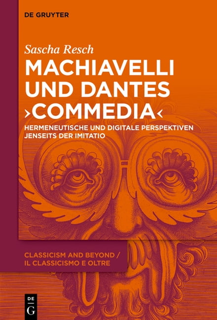 Classicism and Beyond / Il Classicismo E Machiavelli und Dantes ...