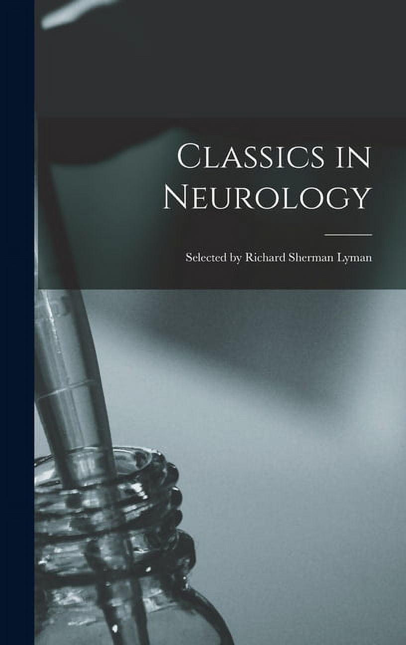 Classics in Neurology; Selected by Richard Sherman Lyman, (Hardcover ...