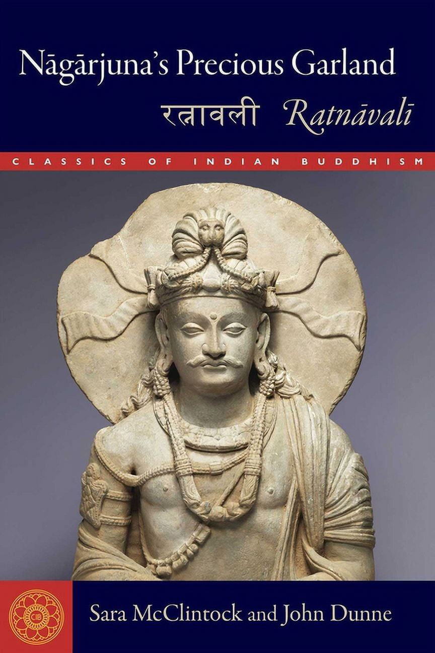 Classics of Indian Buddhism: Nagarjuna's Precious Garland : Ratnavali ...
