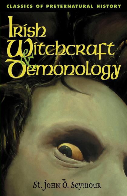 Classics of Preternatural History Irish Witchcraft & Demonology, Book ...