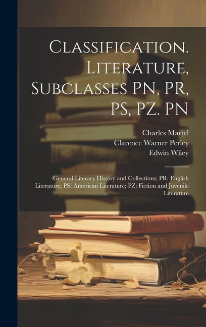 Classification. Literature, Subclasses PN, PR, PS, PZ. PN: General ...