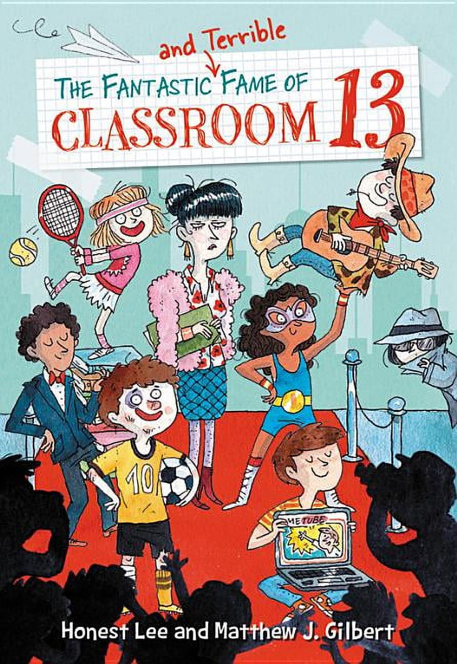 Classroom 13 The Fantastic and Terrible Fame of Classroom 13, Book 3 ...