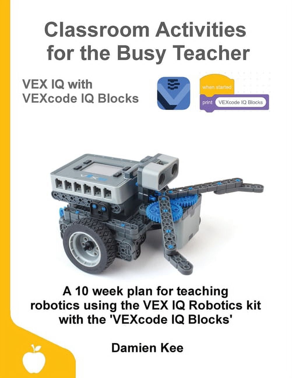 Classroom Activities for the Busy Teacher: VEX IQ with VEXcode IQ Blocks (Paperback) - Walmart ...