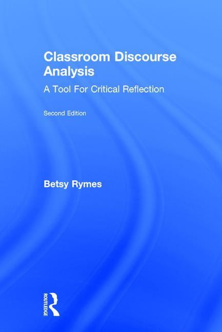 Classroom Discourse Analysis: A Tool For Critical Reflection, Second Edition, (Hardcover ...