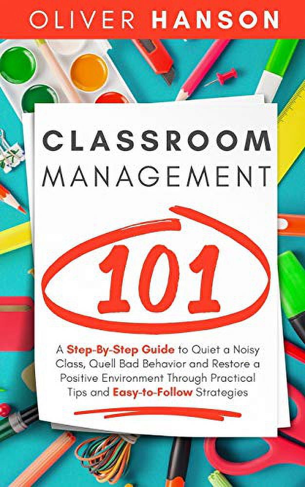 Pre-Owned Classroom Management 101: A Step-By-Step Guide to Quiet a ...