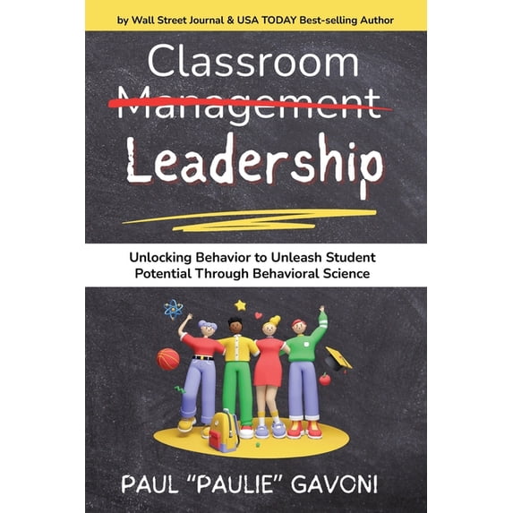 Classroom Management Leadership: Unlocking Behavior to Unleash Student ...