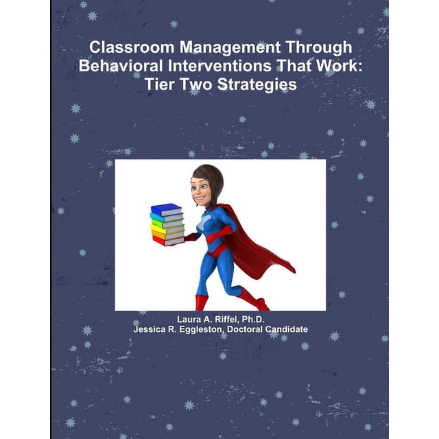 Classroom Management Through Behavioral Interventions That Work: Tier ...