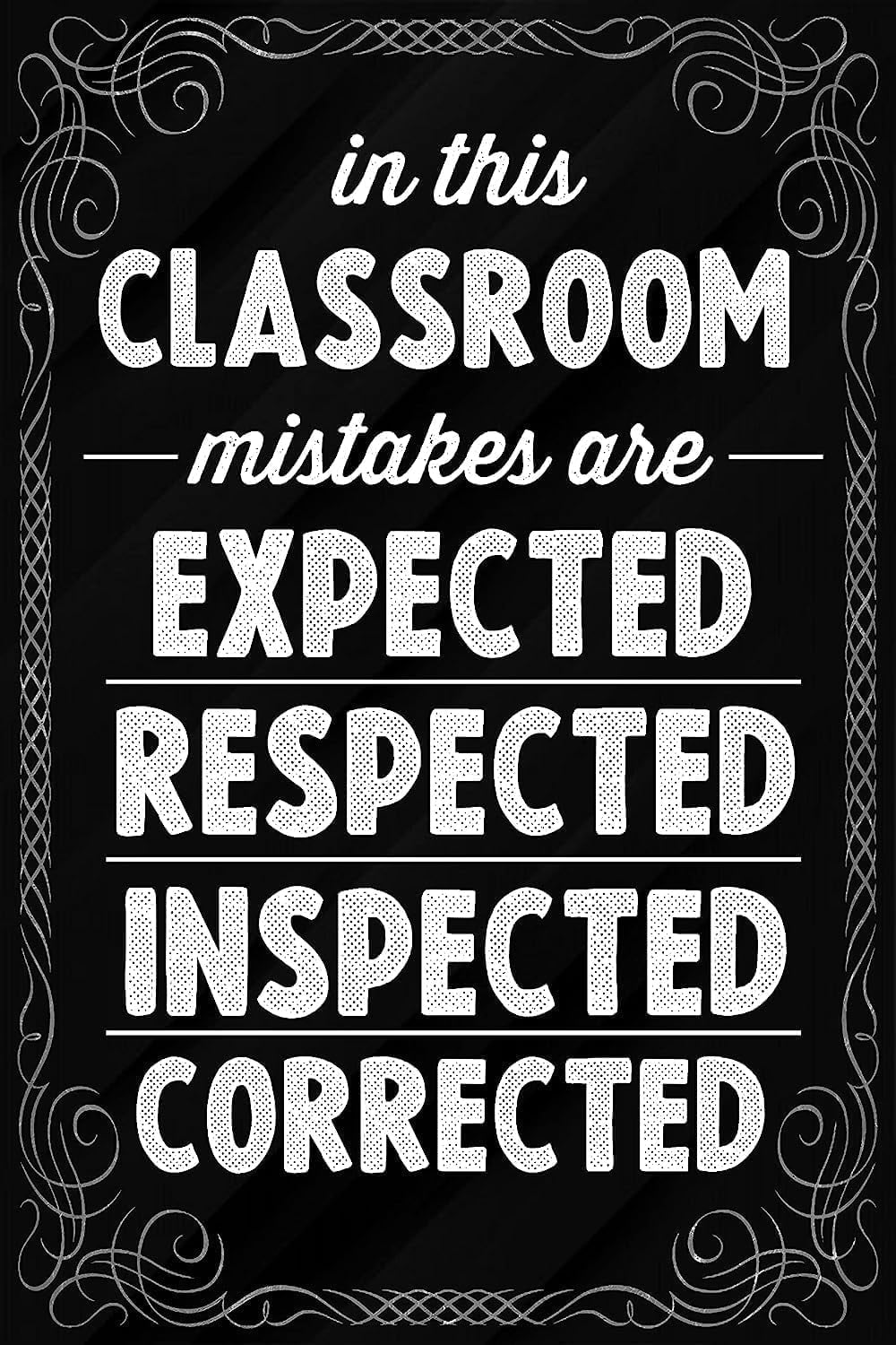 In This Classroom Mistakes are Expected Respected Inspected Corrected ...