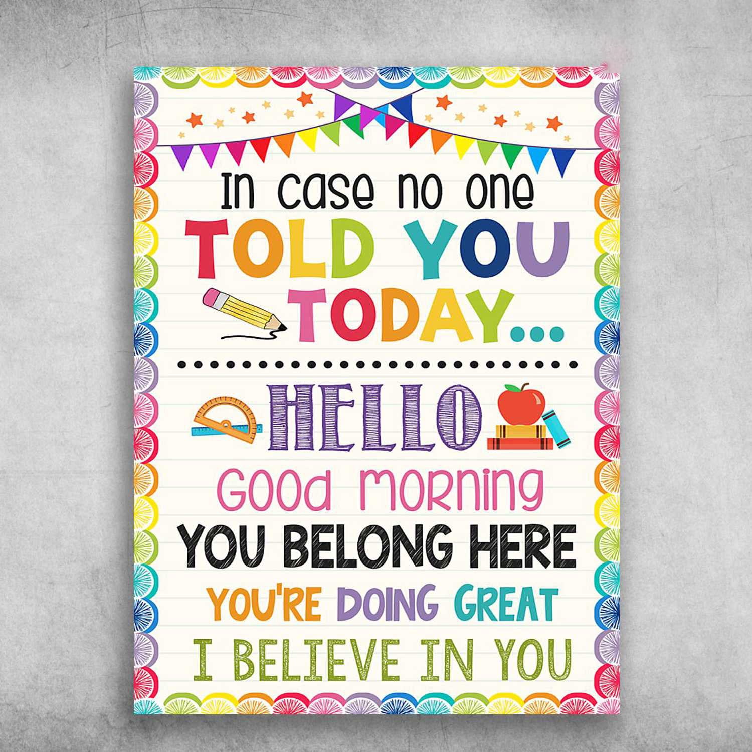 Classroom Poster - In Case No One Told You Today, Hello Good Morning ...