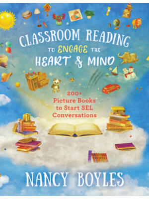Classroom Reading to Engage the Heart and Mind: 200+ Picture Books to ...