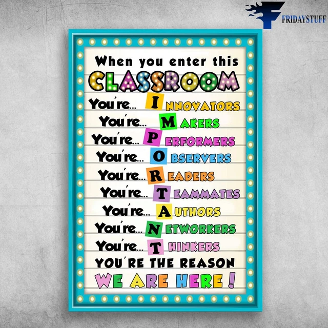 Classroom Rules When You Enter This Classroom, Youre Innovators, Youre ...