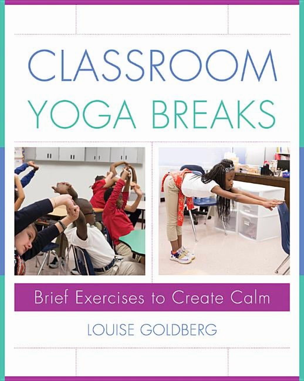 Classroom Yoga Breaks: Brief Exercises to Create Calm - Walmart.com
