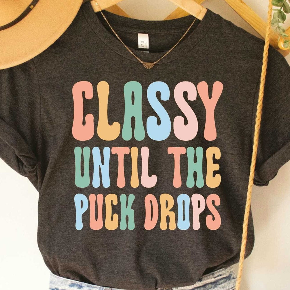 Classy Until The Puck Drops Shirt Hockey Mom Shirt Funny Hockey Shirt ...