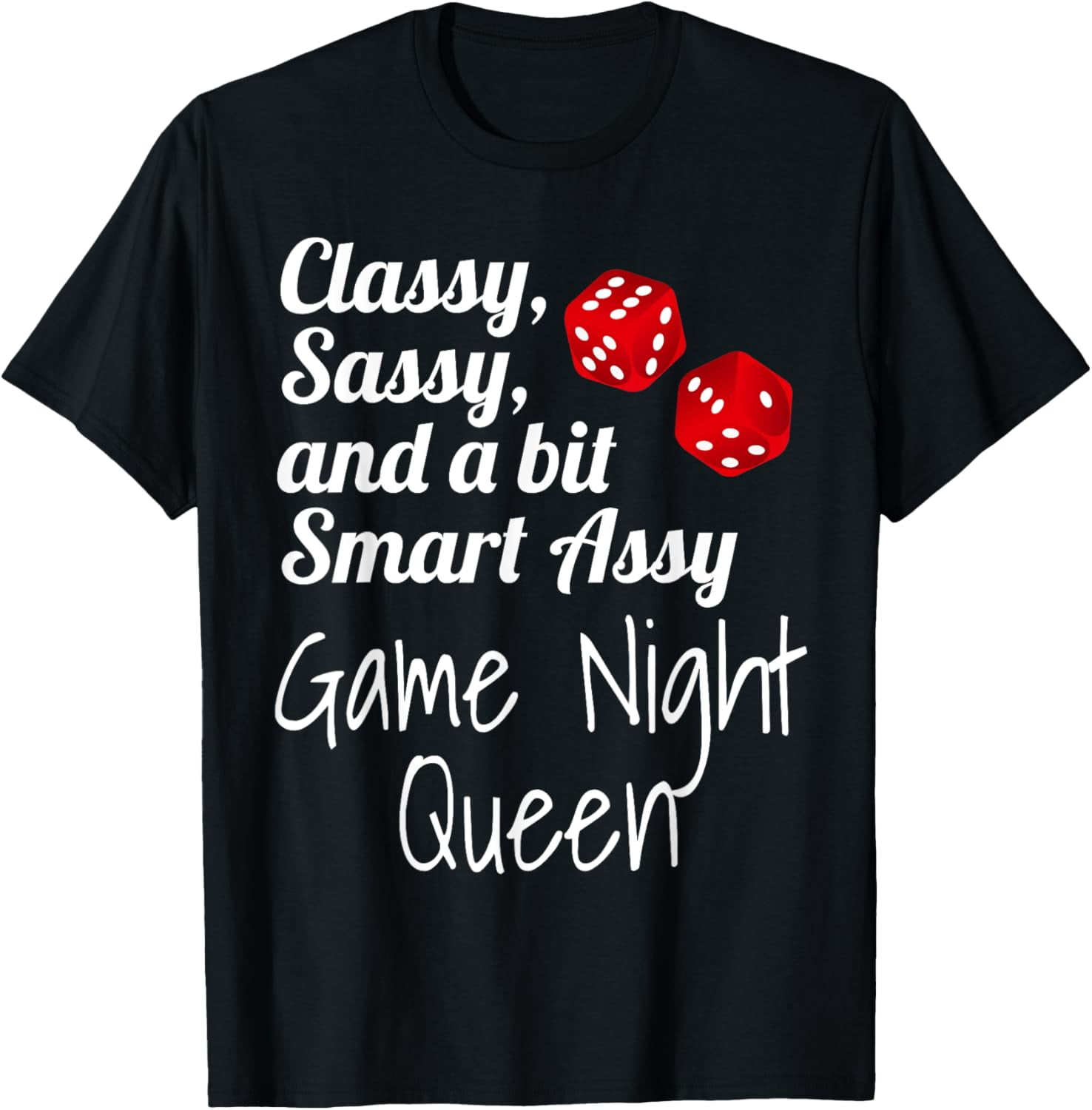 Classy Sassy And A Bit Smart Assy Game Night Queen Funny T-Shirt ...