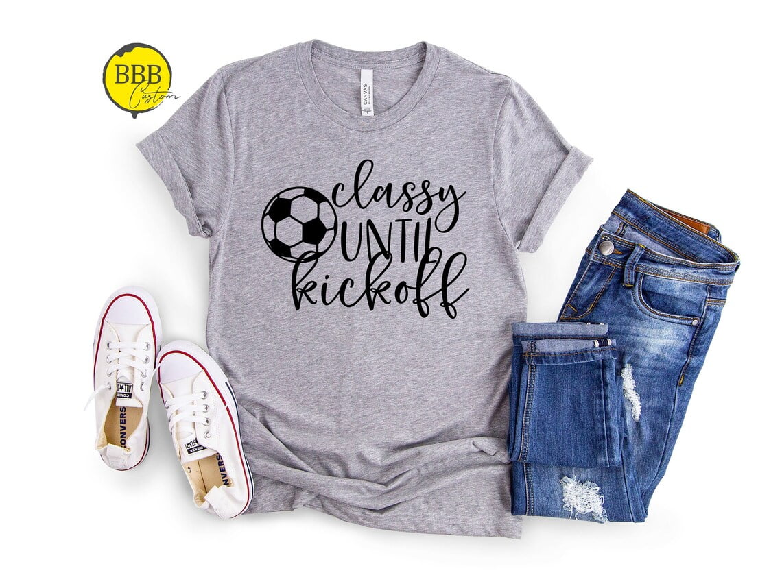 Classy Until Kickoff Shirt: Football Mom Tee TSHIRT All Size S-5XL ...