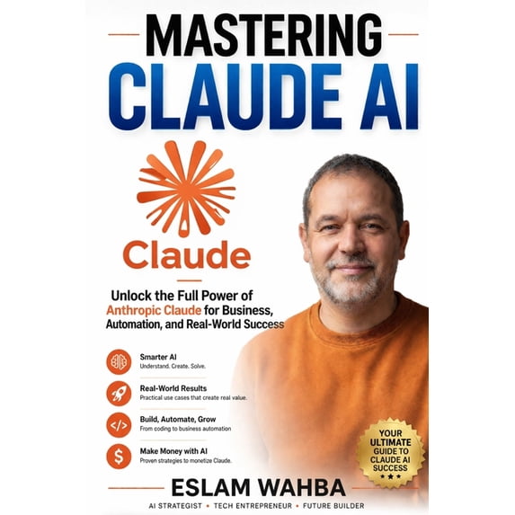 Claude AI Mastery Series: Build, Automat Mastering Claude AI: The ...
