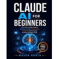 Claude AI for Beginners: The Time-Friendly Guide to Writing Prompts ...