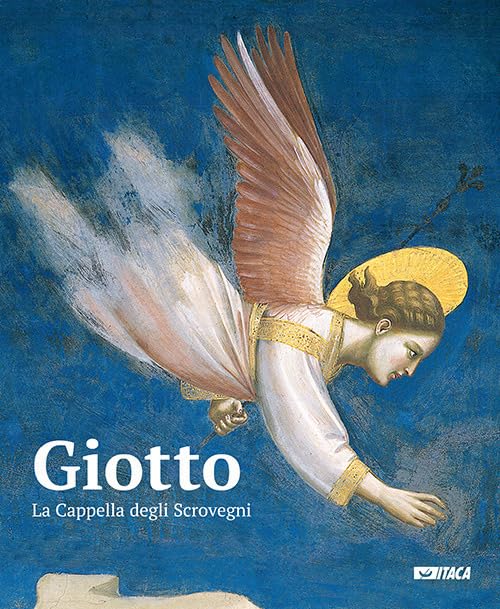 Claudio Bellinati Giotto. La cappella degli Scrovegni. Ediz. illustrata ...