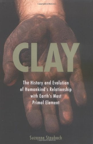 Pre-Owned Clay: The History and Evolution of Humankind's Relationship ...