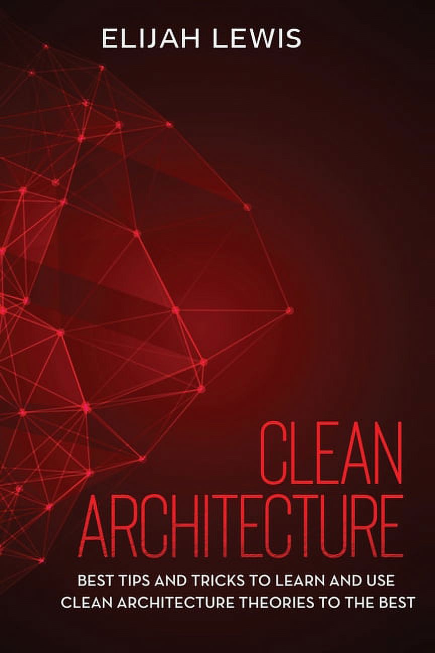 Clean Architecture: Clean Architecture: Best Tips and Tricks to Learn ...