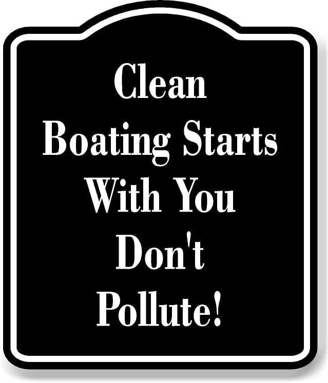Clean Boating Starts With You Don't Pollute! BLACK Aluminum Composite ...