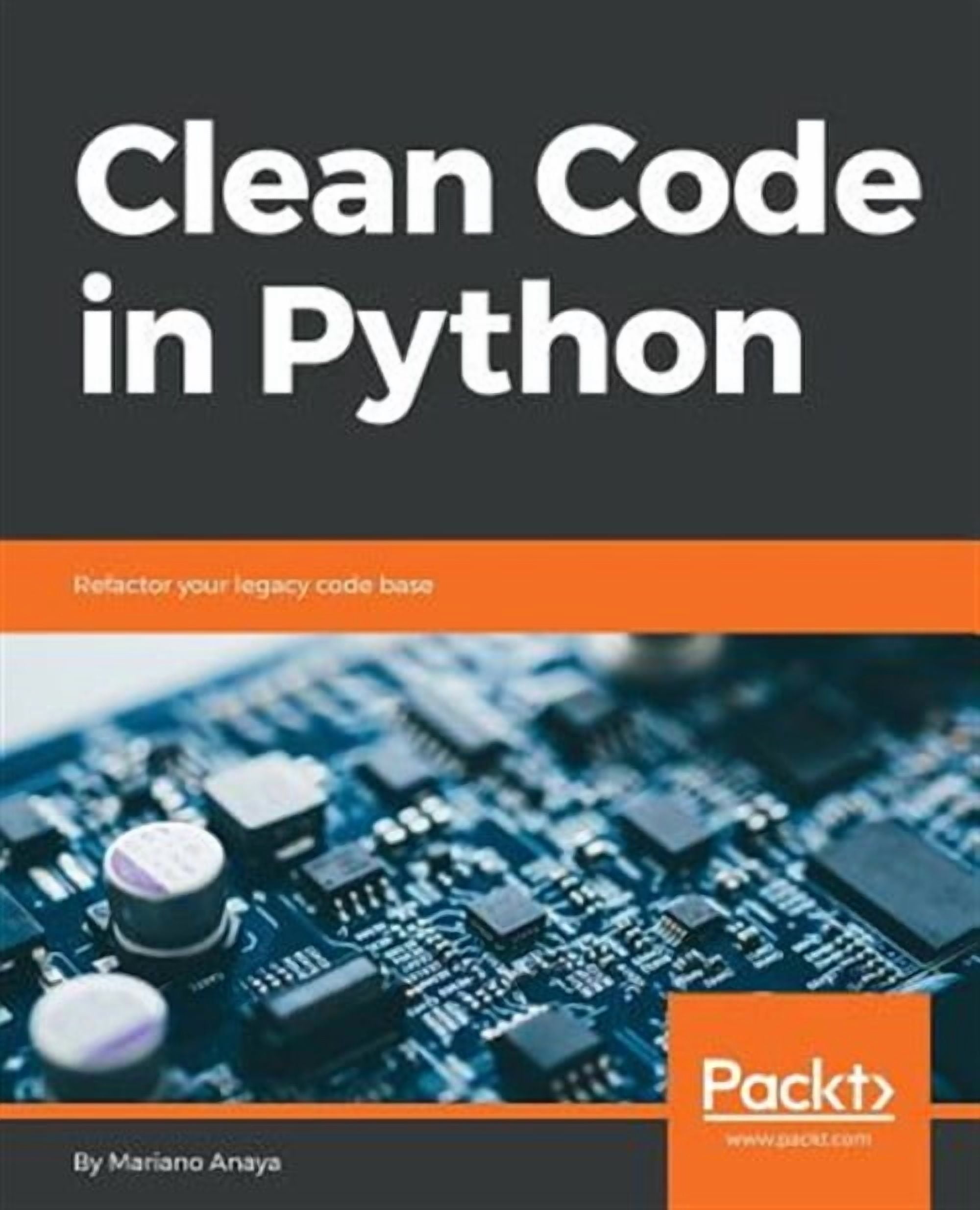 Clean Code In Python Refactor Your Legacy Code Base Paperback