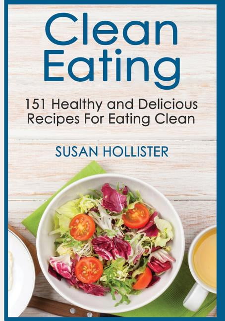 Clean Eating Cookbook with Delicious and Healthy Breakfast, Lunch ...