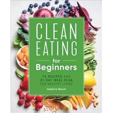Clean Eating Made Simple : A Healthy Cookbook with Delicious Whole-Food ...