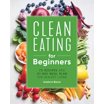 5-Ingredient Clean Eating Cookbook : 125 Simple Recipes to Nourish and ...