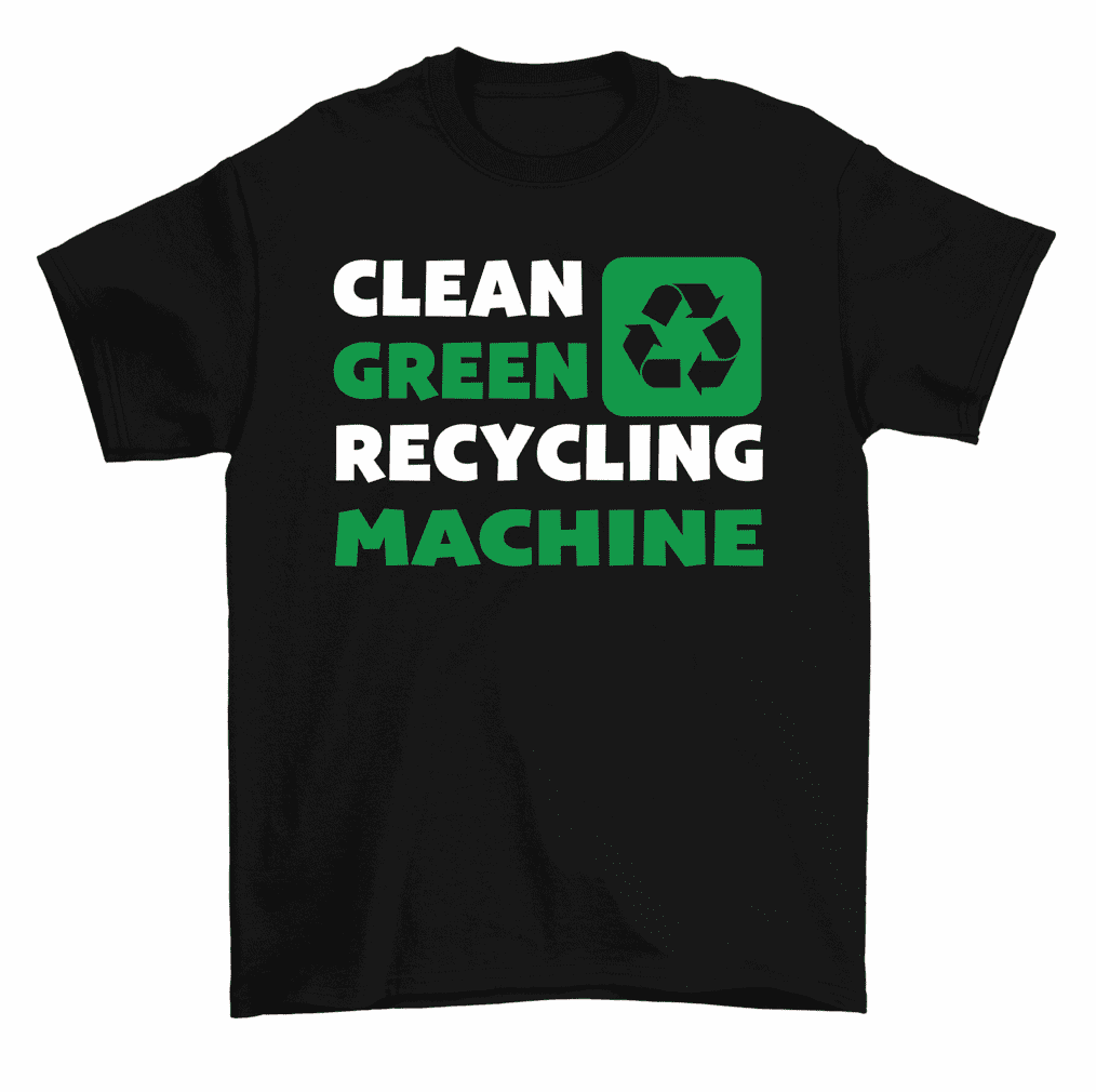 Clean Green Recycling Machine Recycle Earth Day T-Shirt Men Women ...