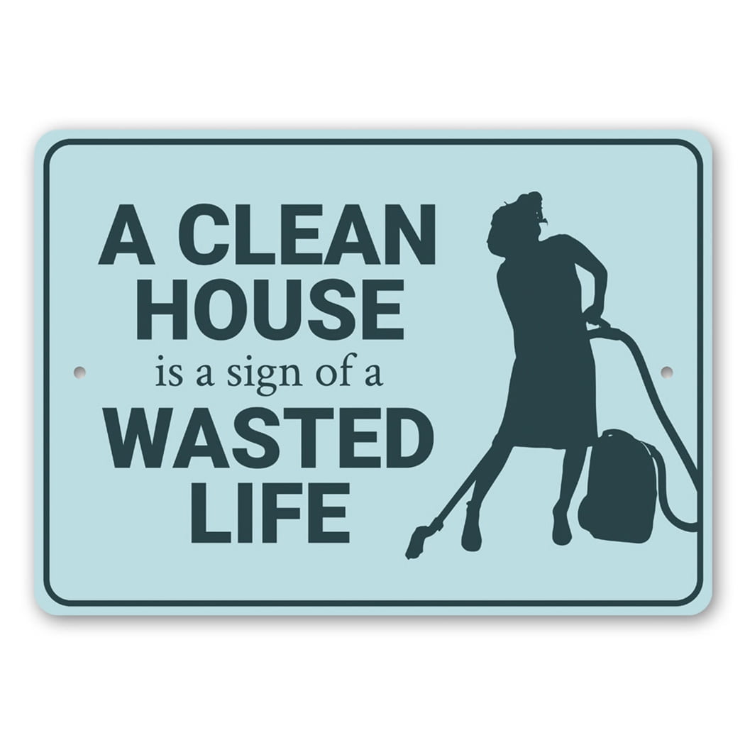 Clean House is a Sign of a Wasted Life, Home Wall Decor, Funny Idea ...